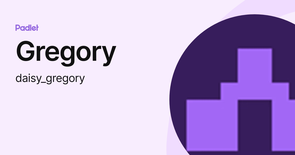 Gregory (daisy_gregory) profile | Padlet