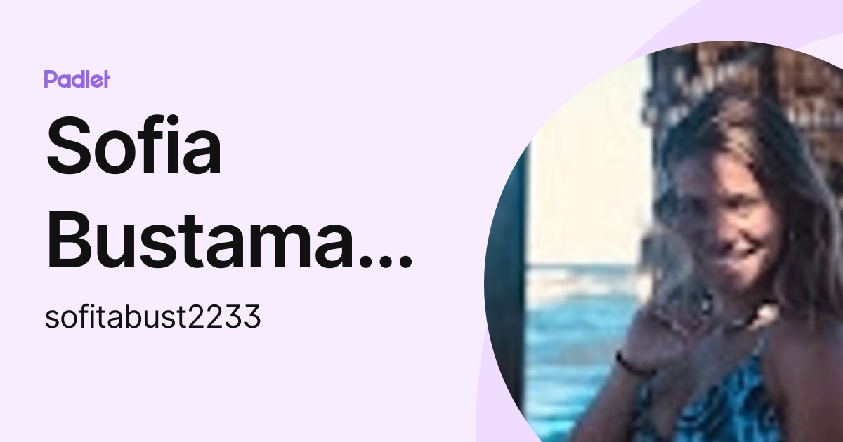 Sofia Bustamante (sofitabust2233) profile | Padlet