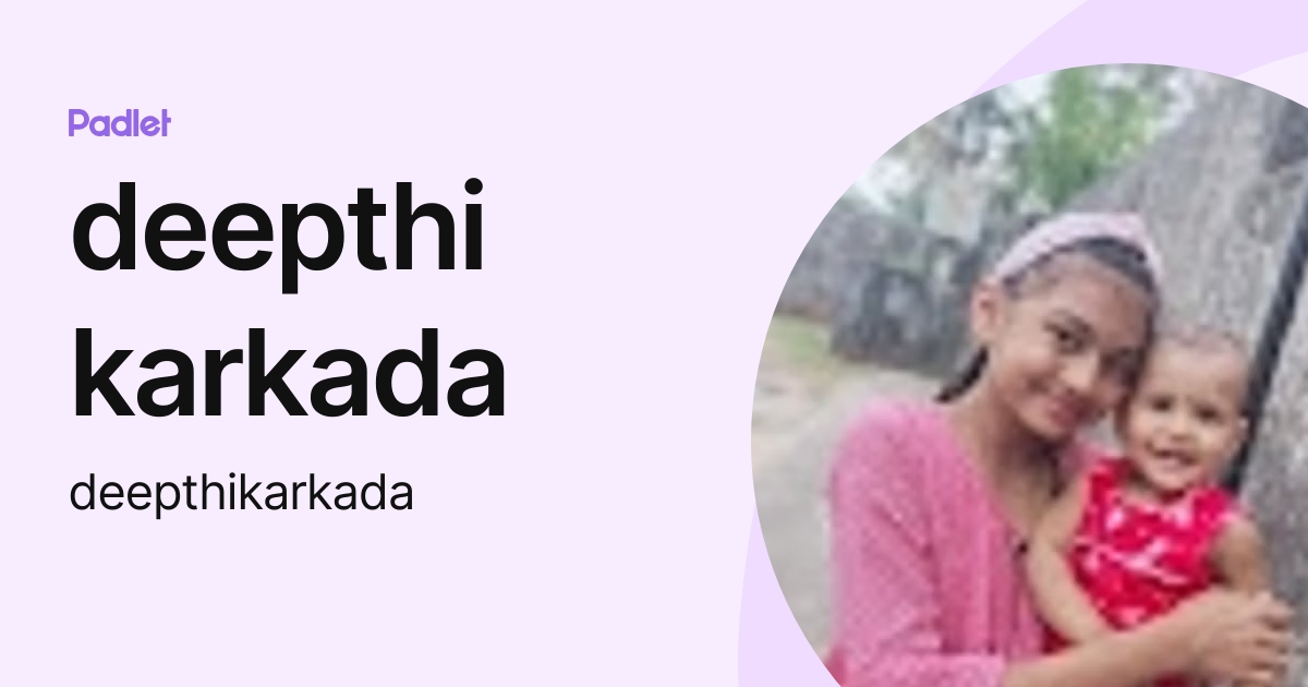 deepthi karkada (deepthikarkada) profile | Padlet