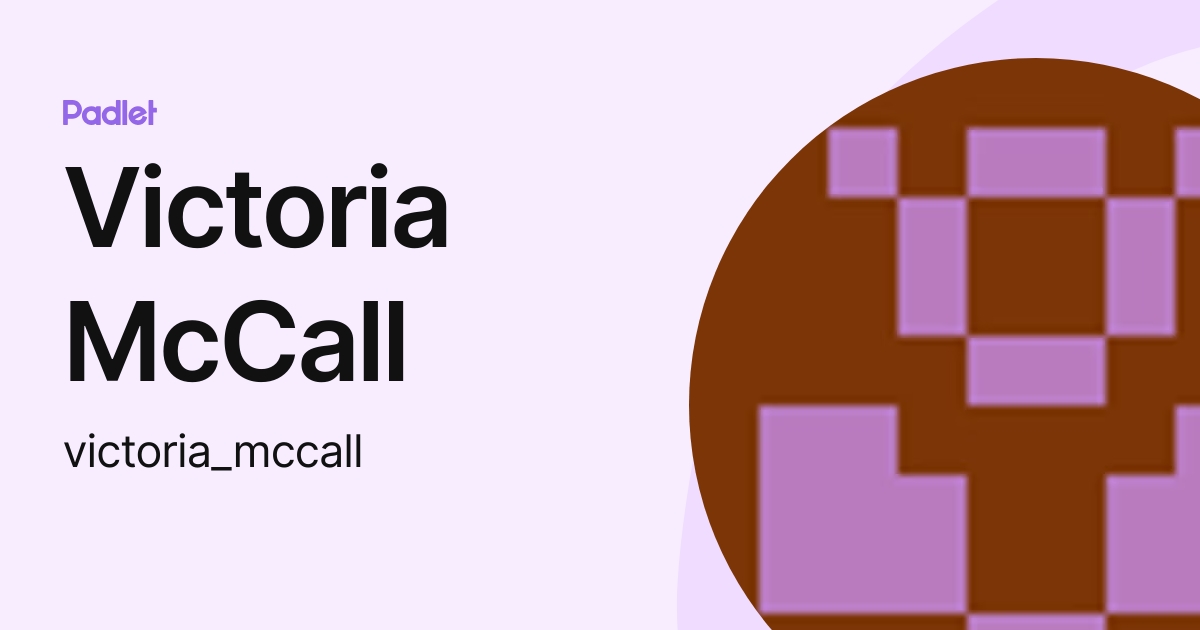 Victoria McCall (victoria_mccall) profile | Padlet