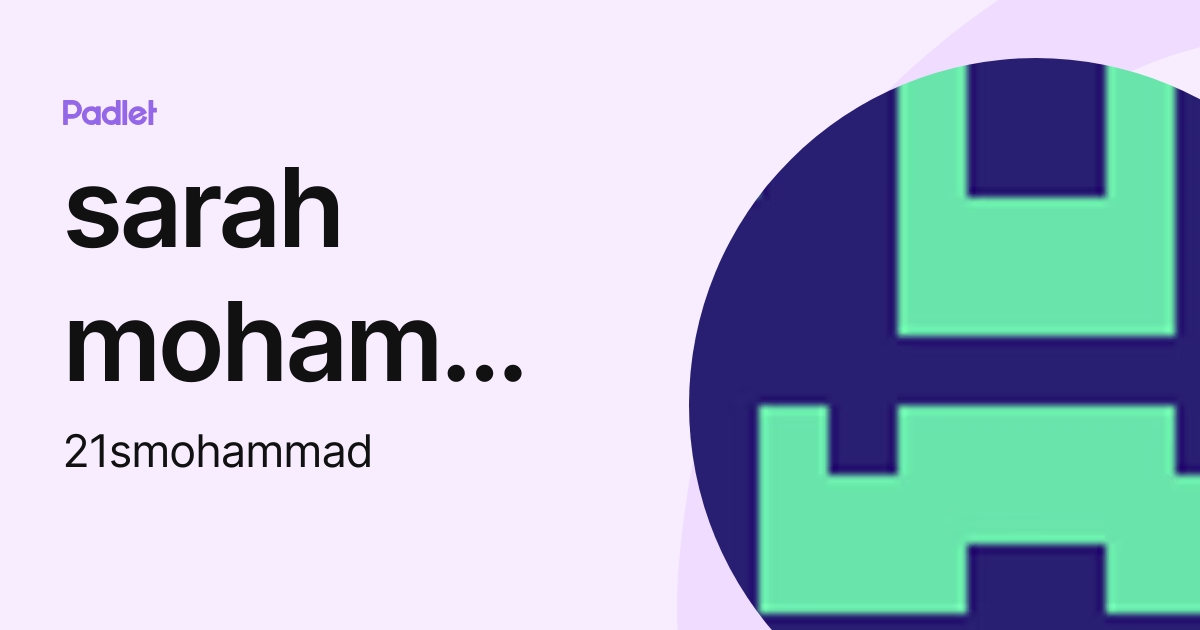 sarah mohammad (21smohammad) profile | Padlet