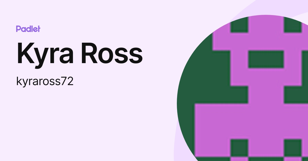 Kyra Ross (kyraross72) profile | Padlet
