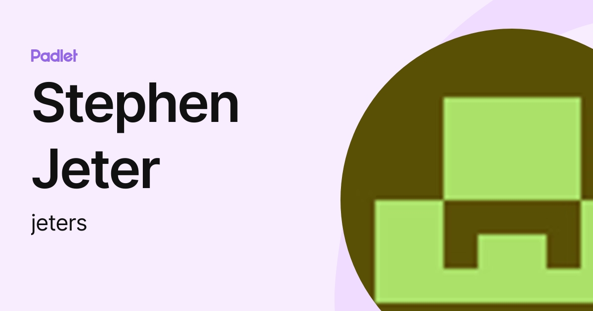 Stephen Jeter (jeters) profile | Padlet