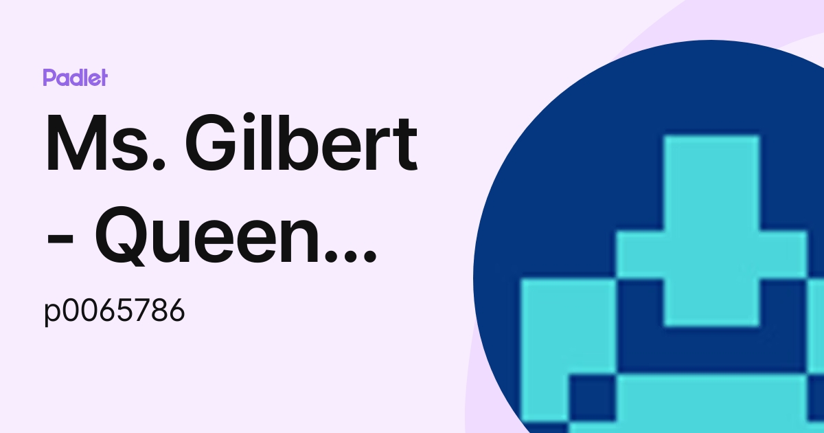 Ms. Gilbert - Queen Street PS (1514) (p0065786) profile | Padlet
