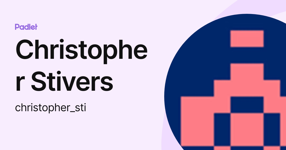 Christopher Stivers (christopher_sti) profile | Padlet