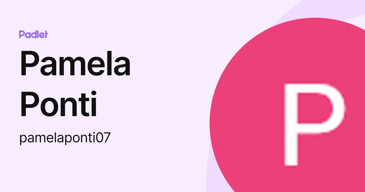 Pamela Ponti (pamelaponti07) profile | Padlet