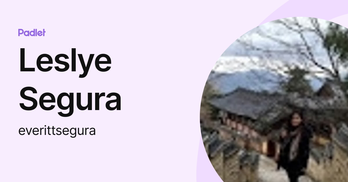 Leslye Segura (everittsegura) profile | Padlet