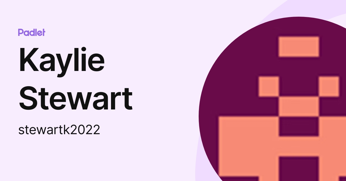 Kaylie Stewart (stewartk2022) profile | Padlet