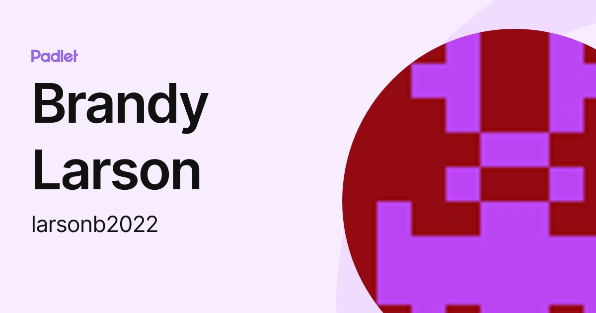 Brandy Larson (larsonb2022) profile | Padlet
