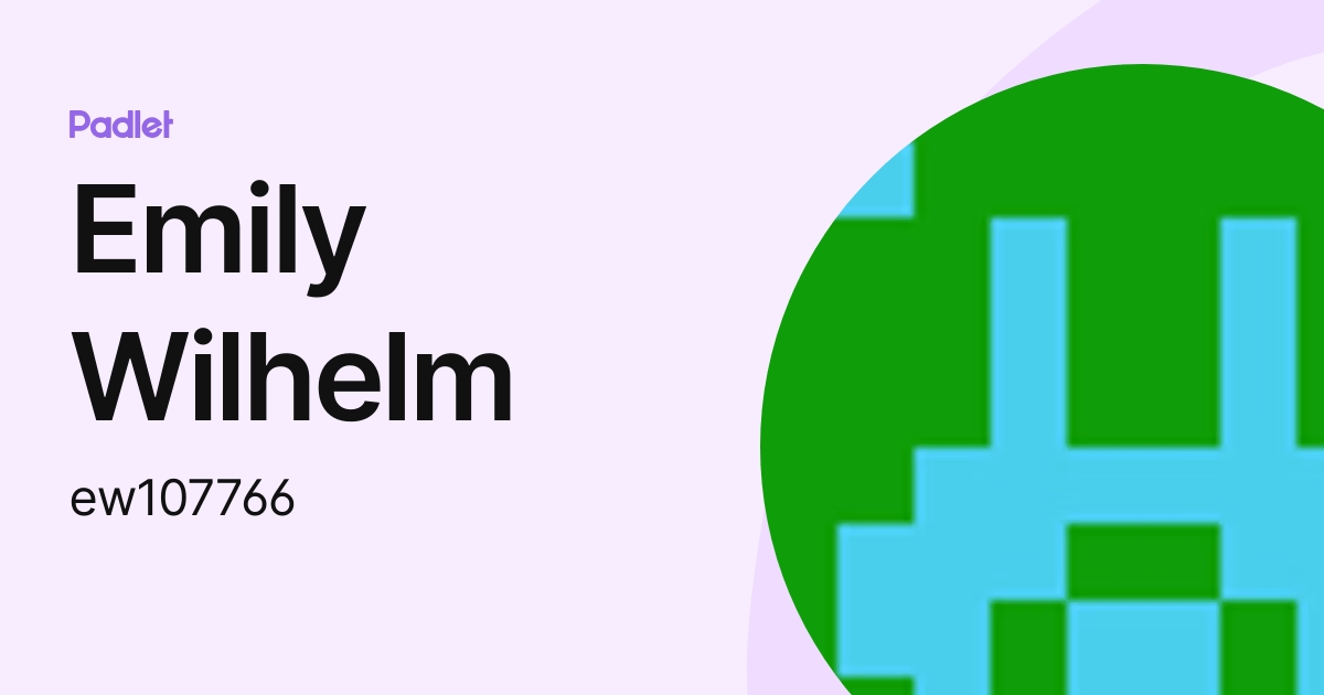 Emily Wilhelm (ew107766) profile | Padlet