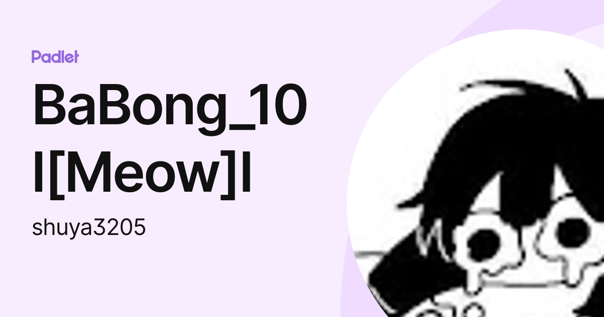 BaBong_10 l[Meow]l (shuya3205) profile | Padlet