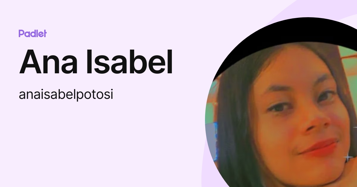 Ana Isabel (anaisabelpotosi) profile | Padlet