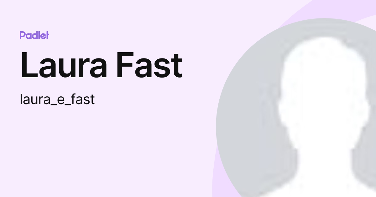 Laura Fast (laura_e_fast) profile | Padlet
