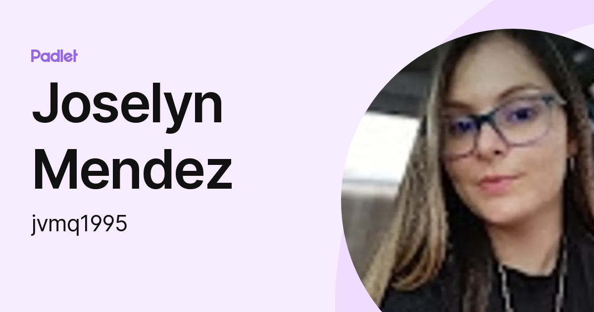 Joselyn Mendez (jvmq1995) profile | Padlet