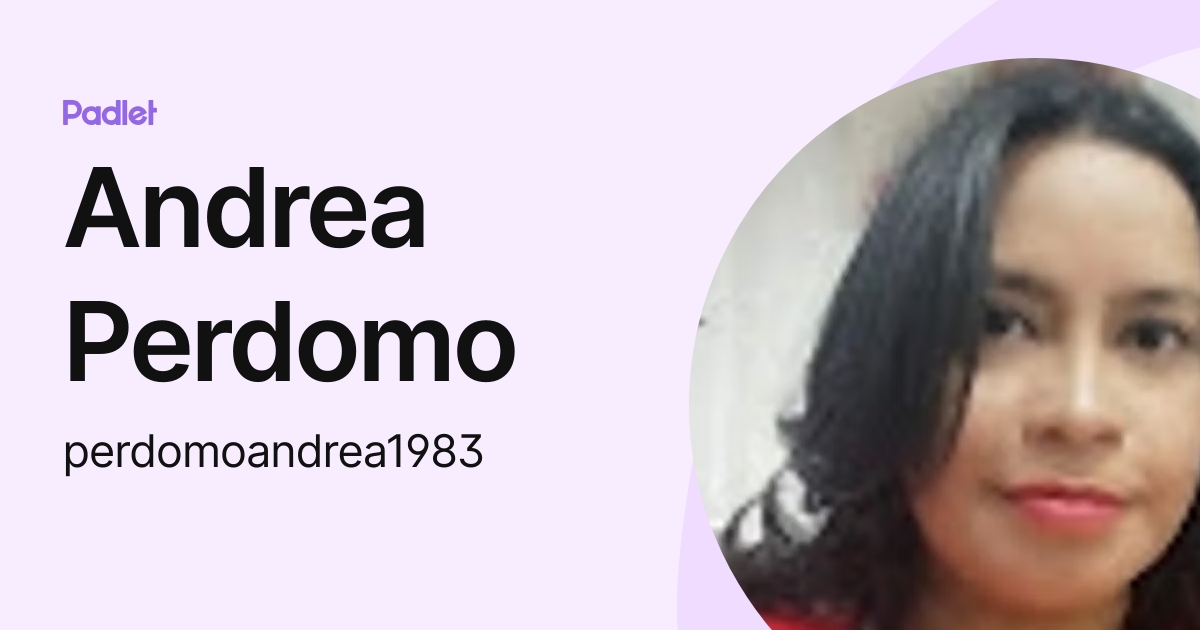 Andrea Perdomo (perdomoandrea1983) profile | Padlet
