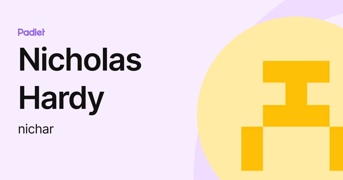 Nicholas Hardy (nichar) profile | Padlet