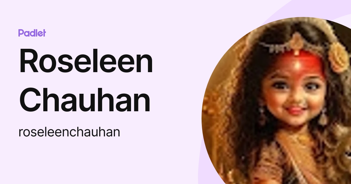 Roseleen Chauhan (roseleenchauhan) profile | Padlet