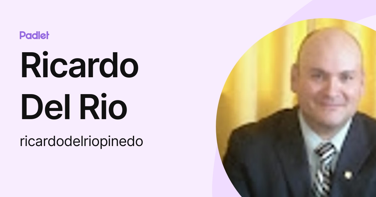 Ricardo Del Rio (ricardodelriopinedo) profile | Padlet