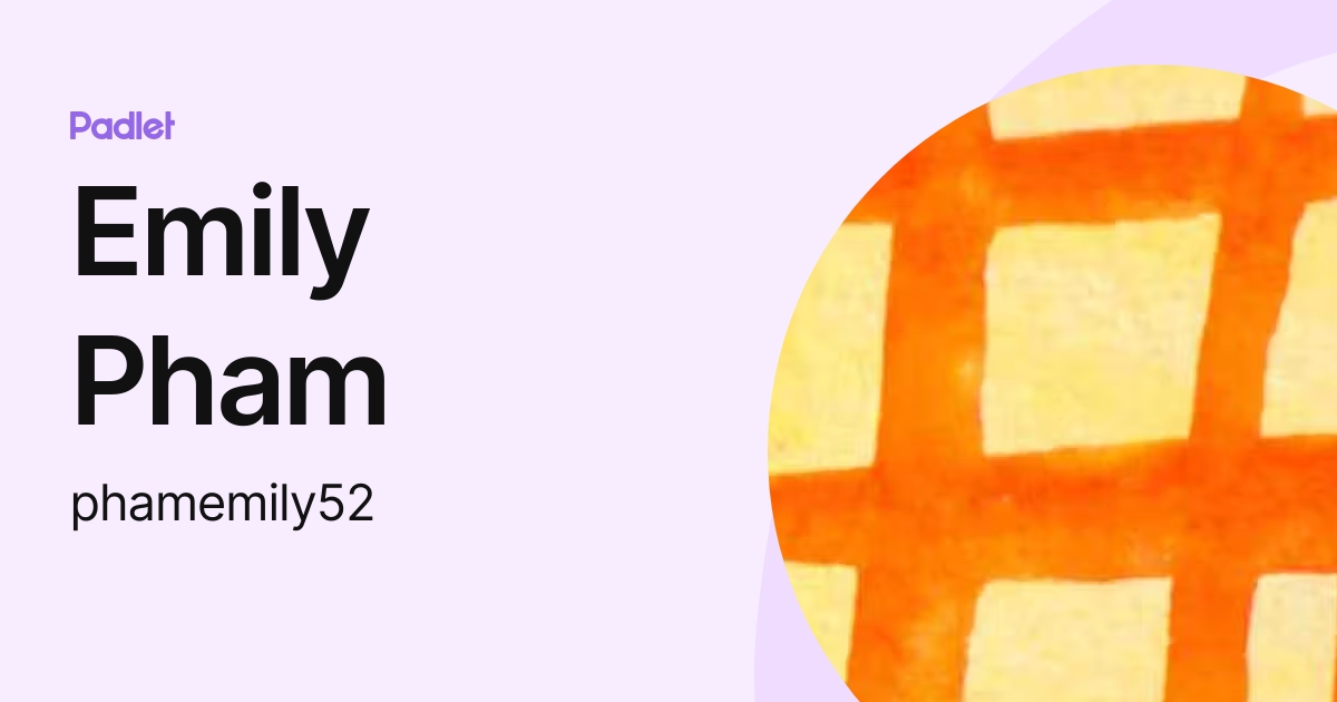 Emily Pham (phamemily52) profile | Padlet