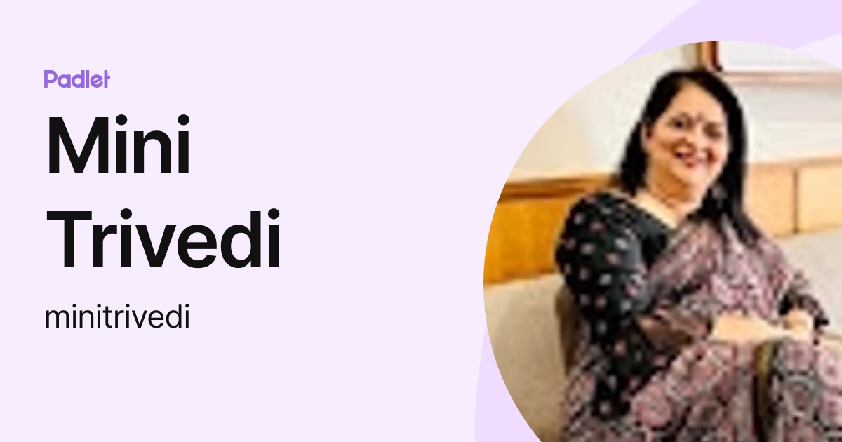 Mini Trivedi (minitrivedi) profile | Padlet