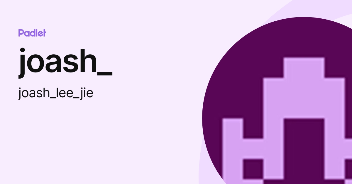 joash_ (joash_lee_jie) profile | Padlet