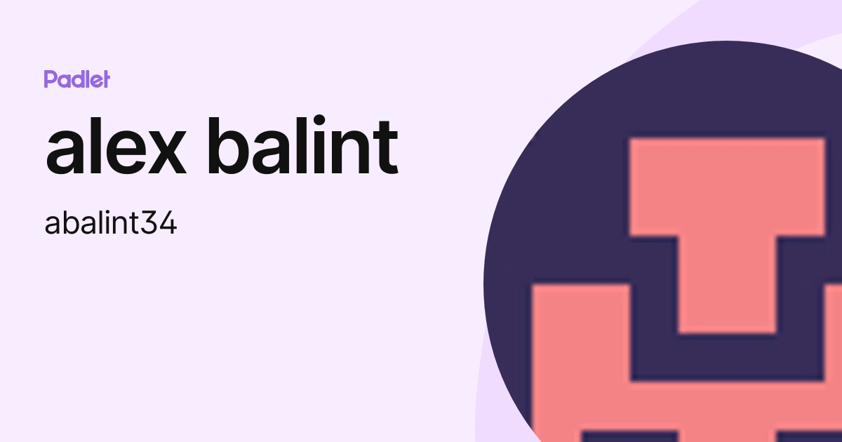 alex balint (abalint34) profile | Padlet