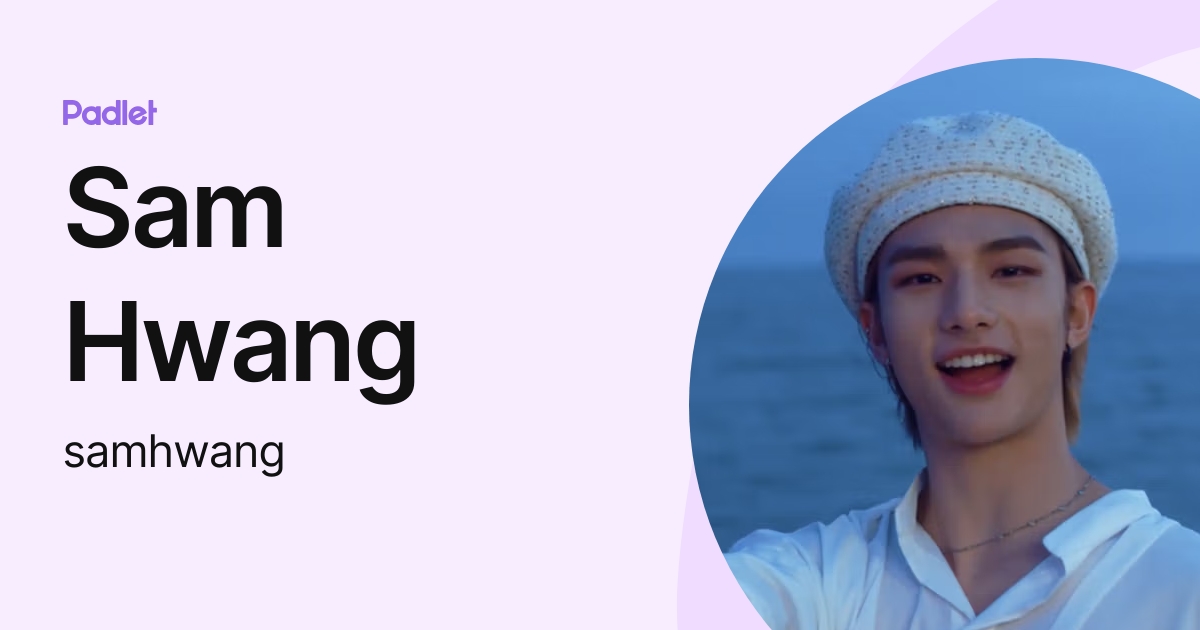 Sam Hwang (samhwang) profile | Padlet