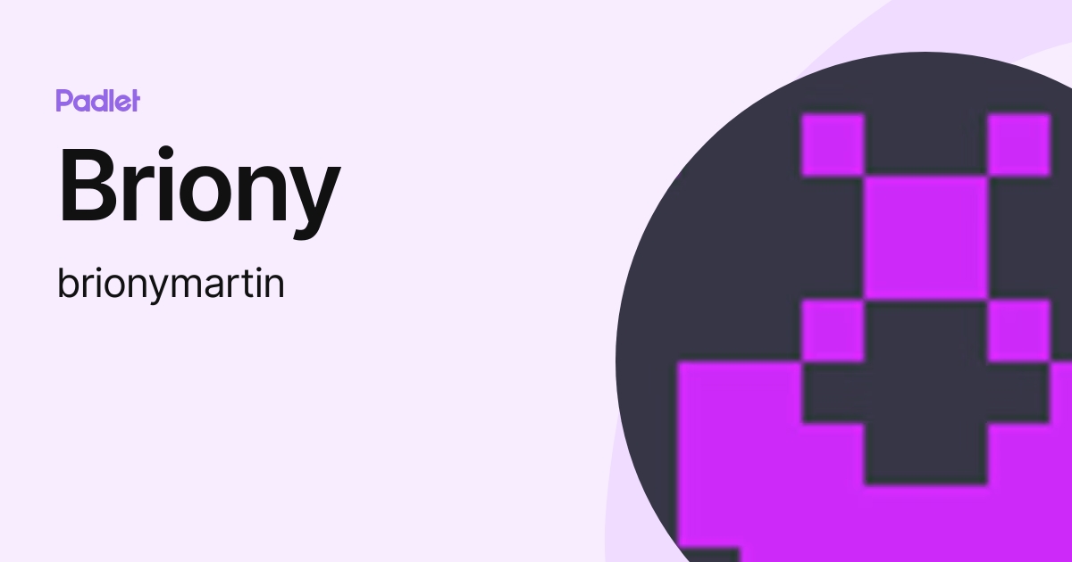 Briony (brionymartin) profile | Padlet