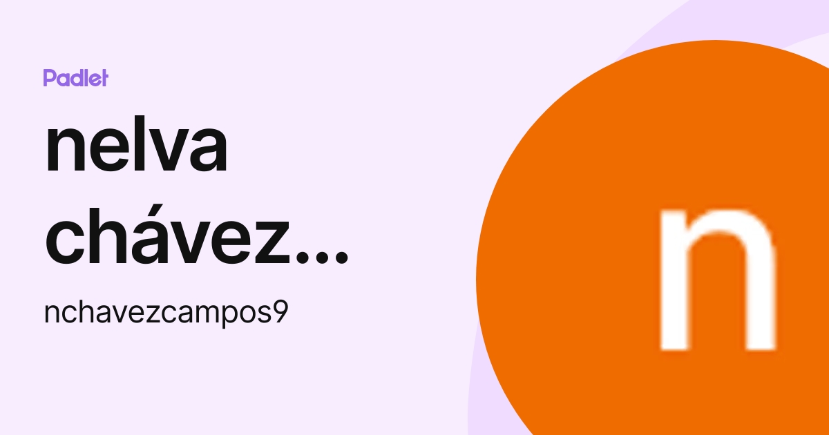 nelva chávez Campos (nchavezcampos9) profile | Padlet