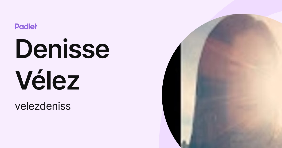 Denisse Vélez (velezdeniss) profile | Padlet