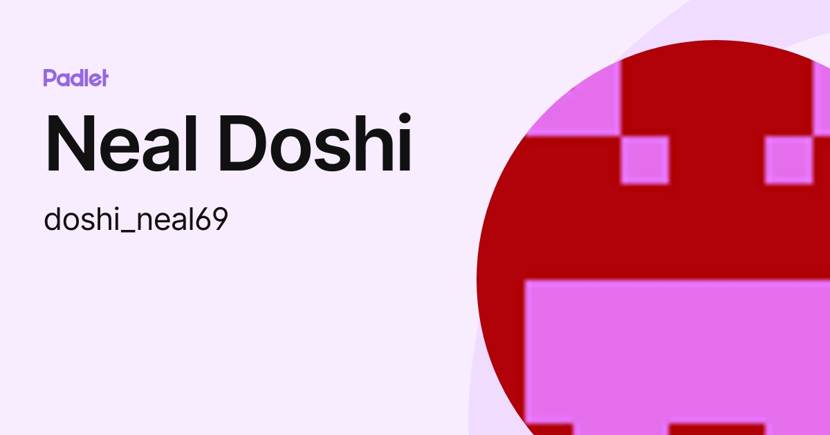 Neal Doshi (doshi_neal69) profile | Padlet