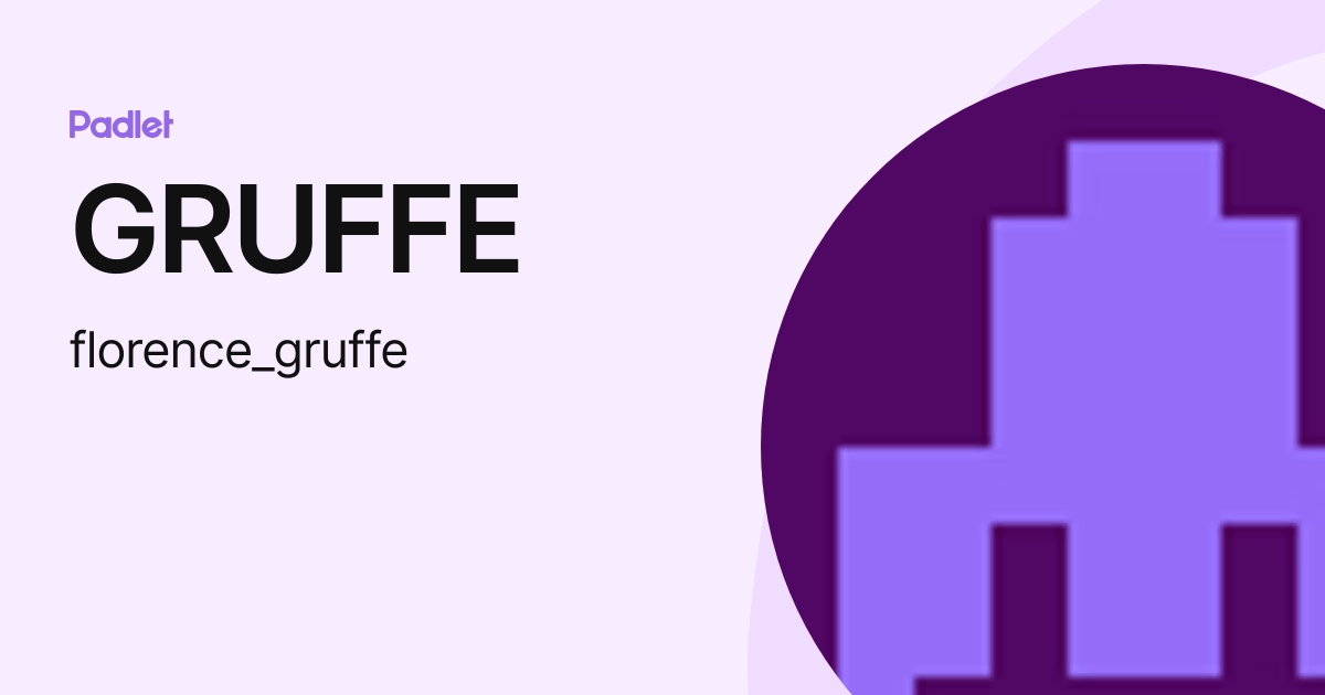 GRUFFE (florence_gruffe) profile | Padlet