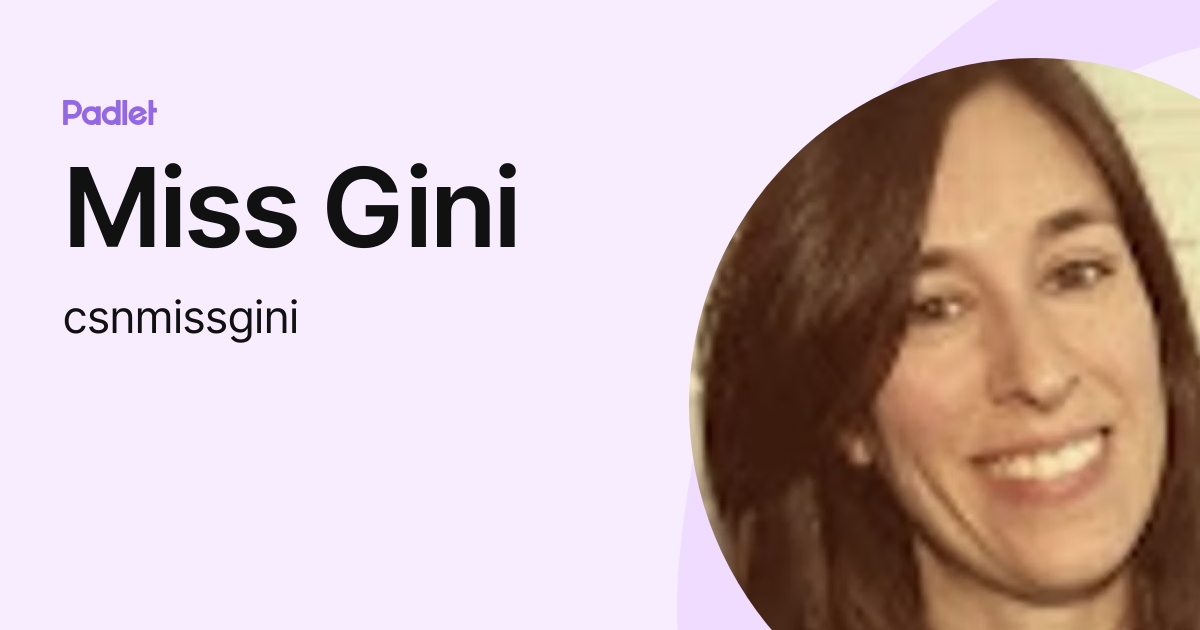 Miss Gini (csnmissgini) profile | Padlet