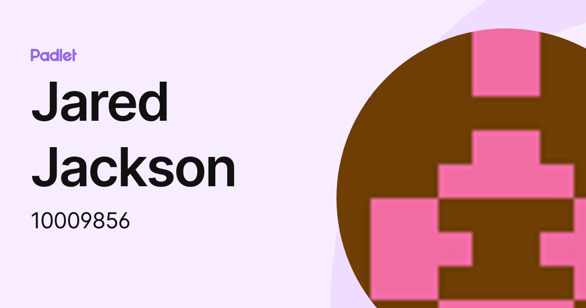 Jared Jackson (10009856) profile | Padlet