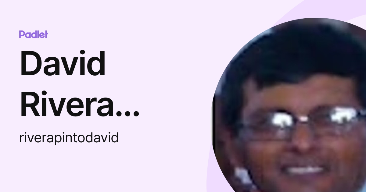 David Rivera Pinto (riverapintodavid) profile | Padlet