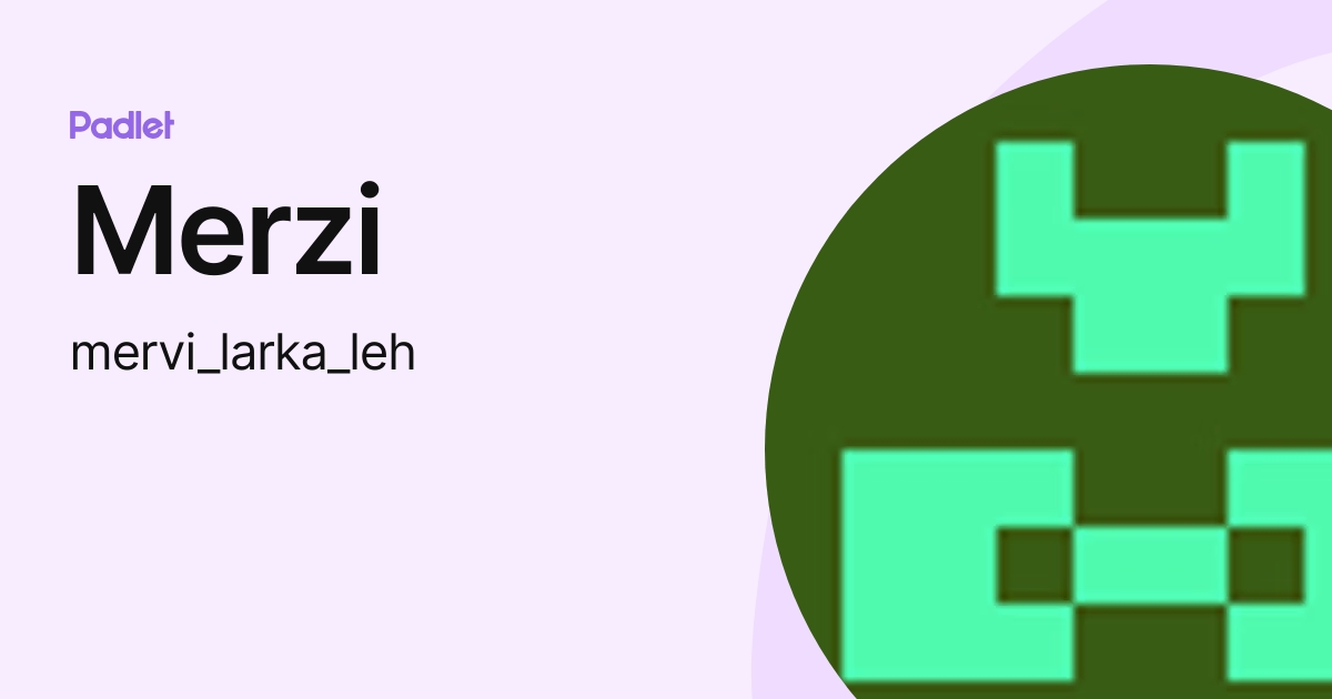 Merzi (mervi_larka_leh) profile | Padlet