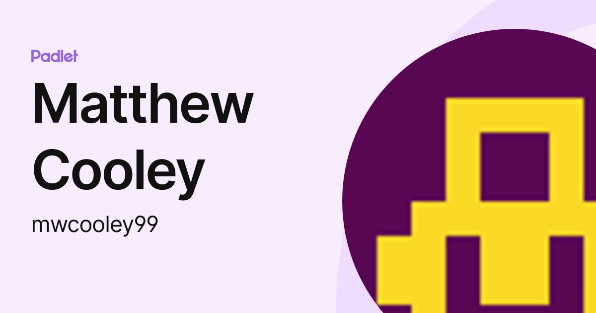 Matthew Cooley (mwcooley99) profile | Padlet
