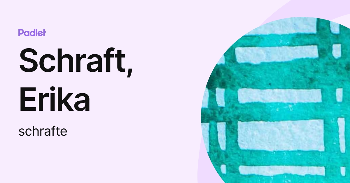 Schraft, Erika (schrafte) profile | Padlet