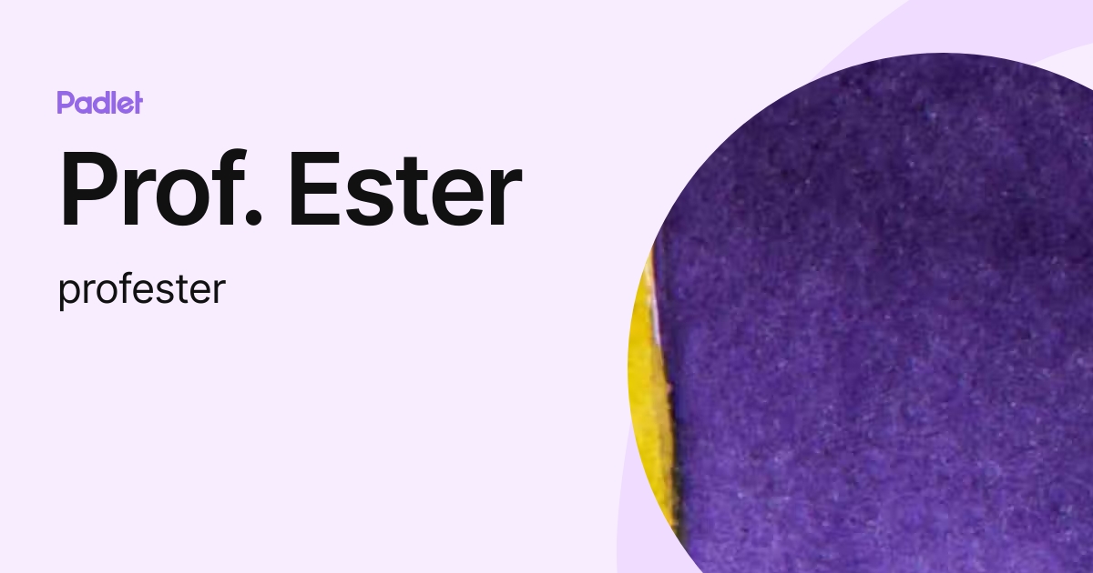 Prof. Ester (profester) profile | Padlet