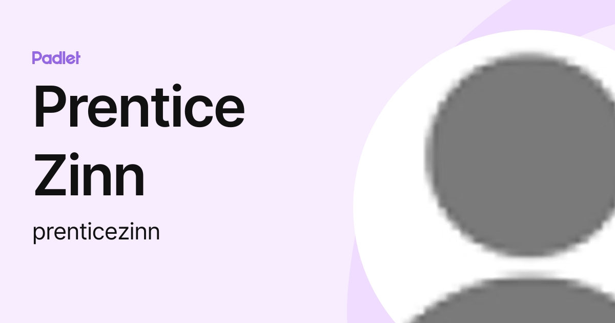 Prentice Zinn (prenticezinn) profile | Padlet