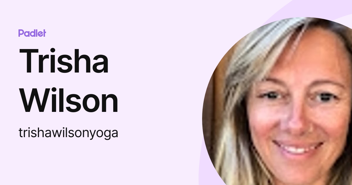 Trisha Wilson (trishawilsonyoga) profile | Padlet