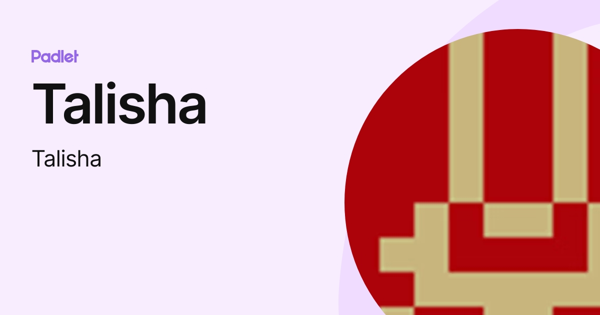 Talisha (Talisha) profile | Padlet
