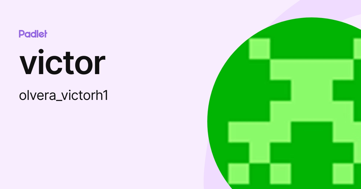 victor (olvera_victorh1) profile | Padlet