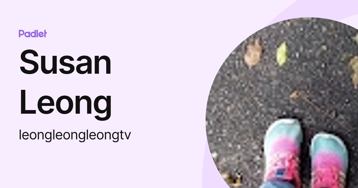 Susan Leong (leongleongleongtv) profile | Padlet