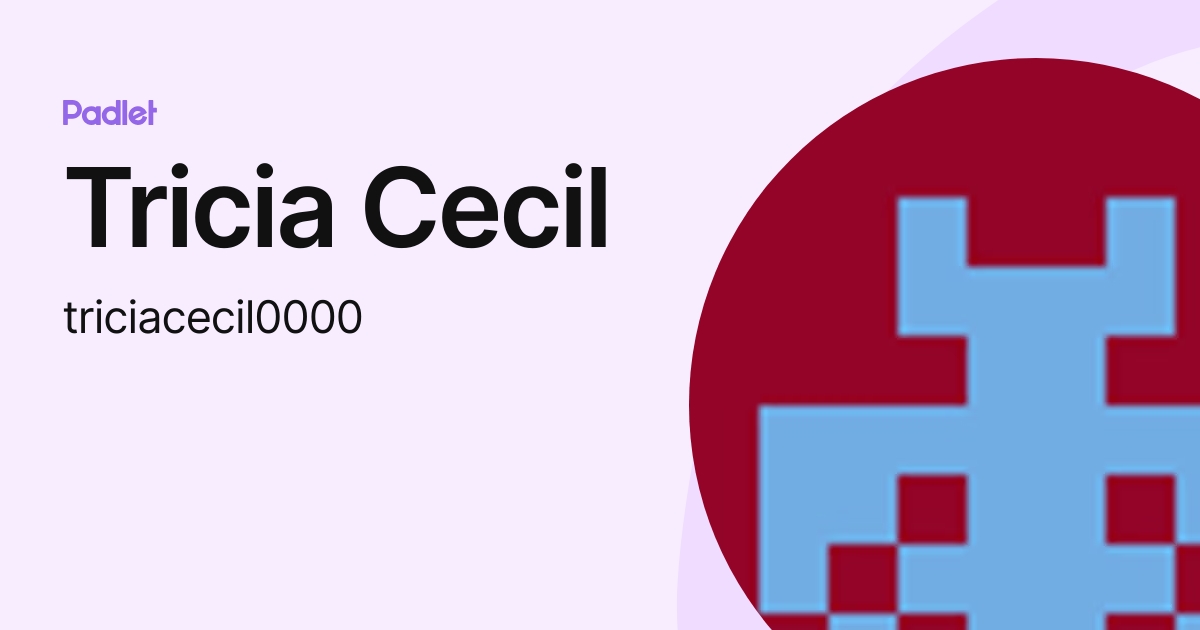 Tricia Cecil (triciacecil0000) profile | Padlet