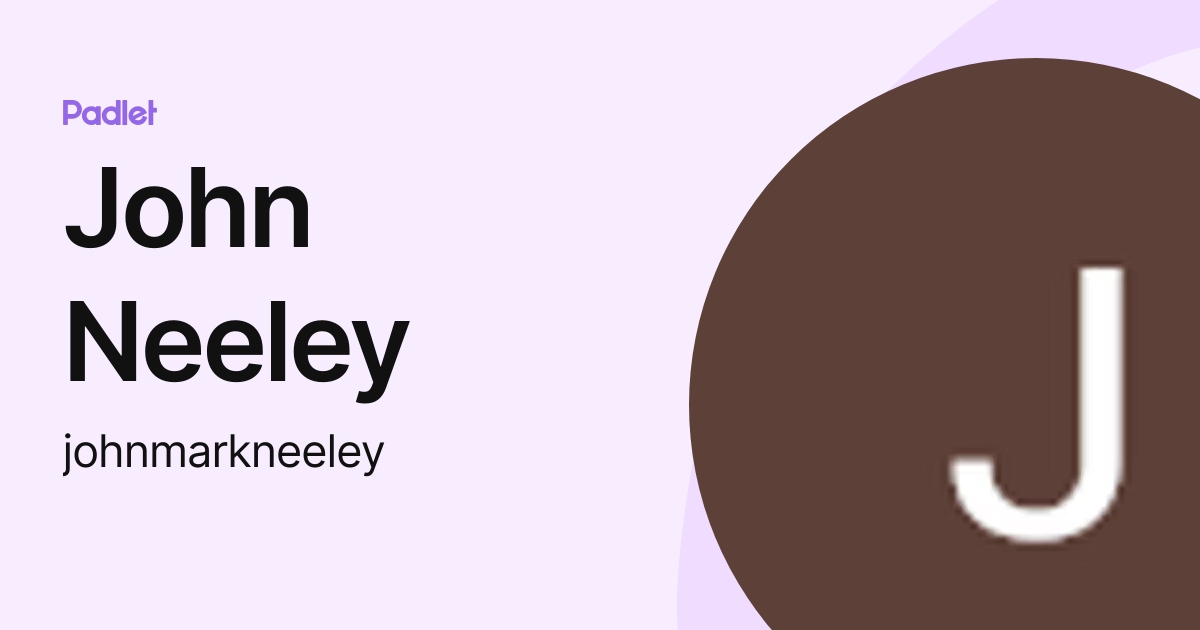John Neeley (johnmarkneeley) profile | Padlet