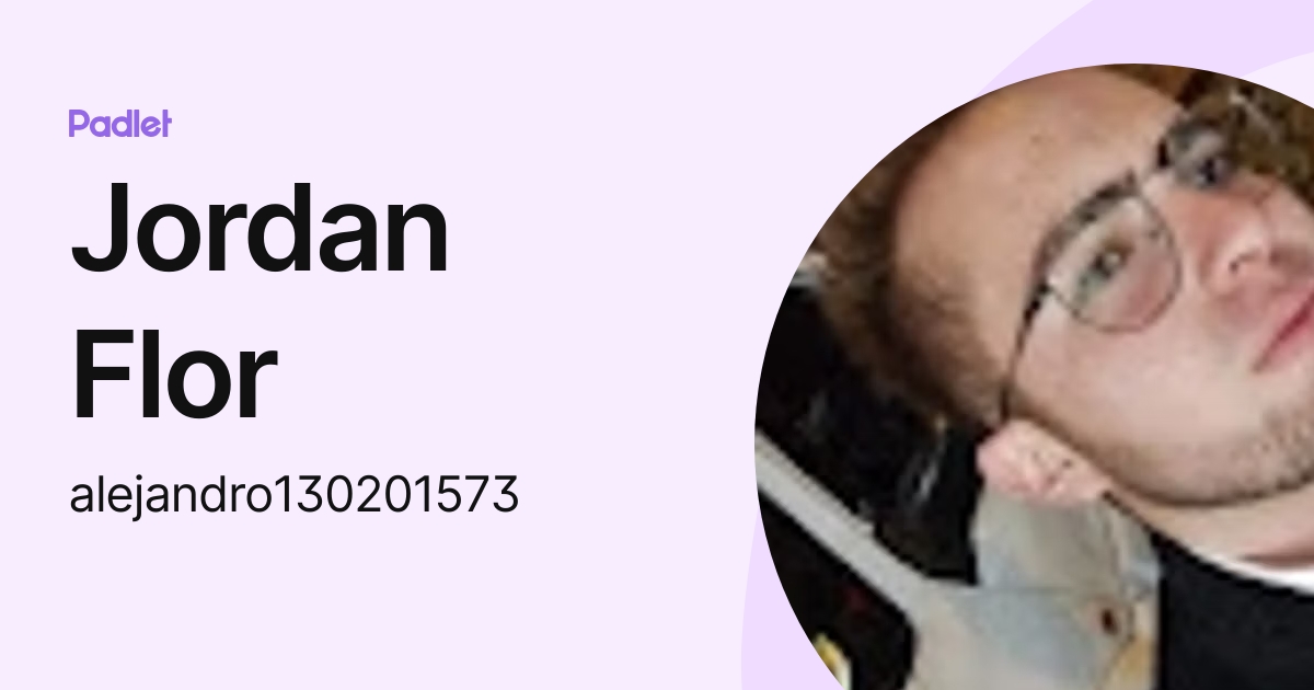 Jordan Flor (alejandro130201573) profile | Padlet