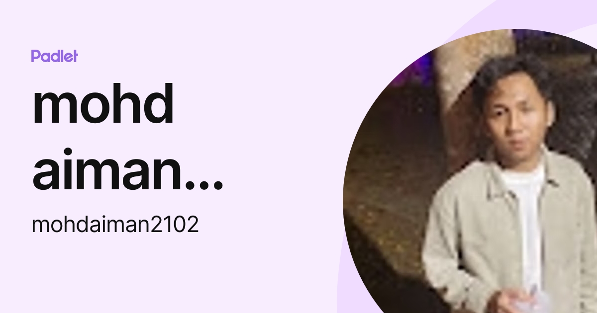 mohd aiman aiman (mohdaiman2102) profile | Padlet