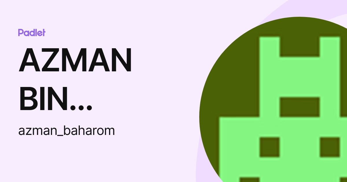 AZMAN BIN BAHAROM - (azman_baharom) profile | Padlet