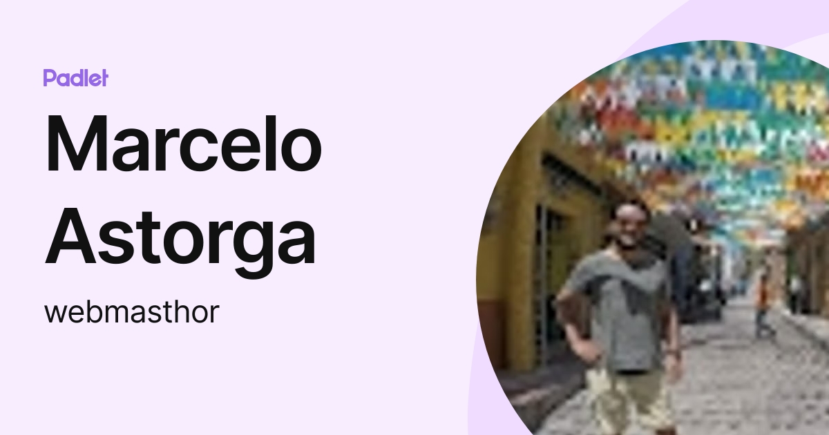 Marcelo Astorga (webmasthor) profile | Padlet